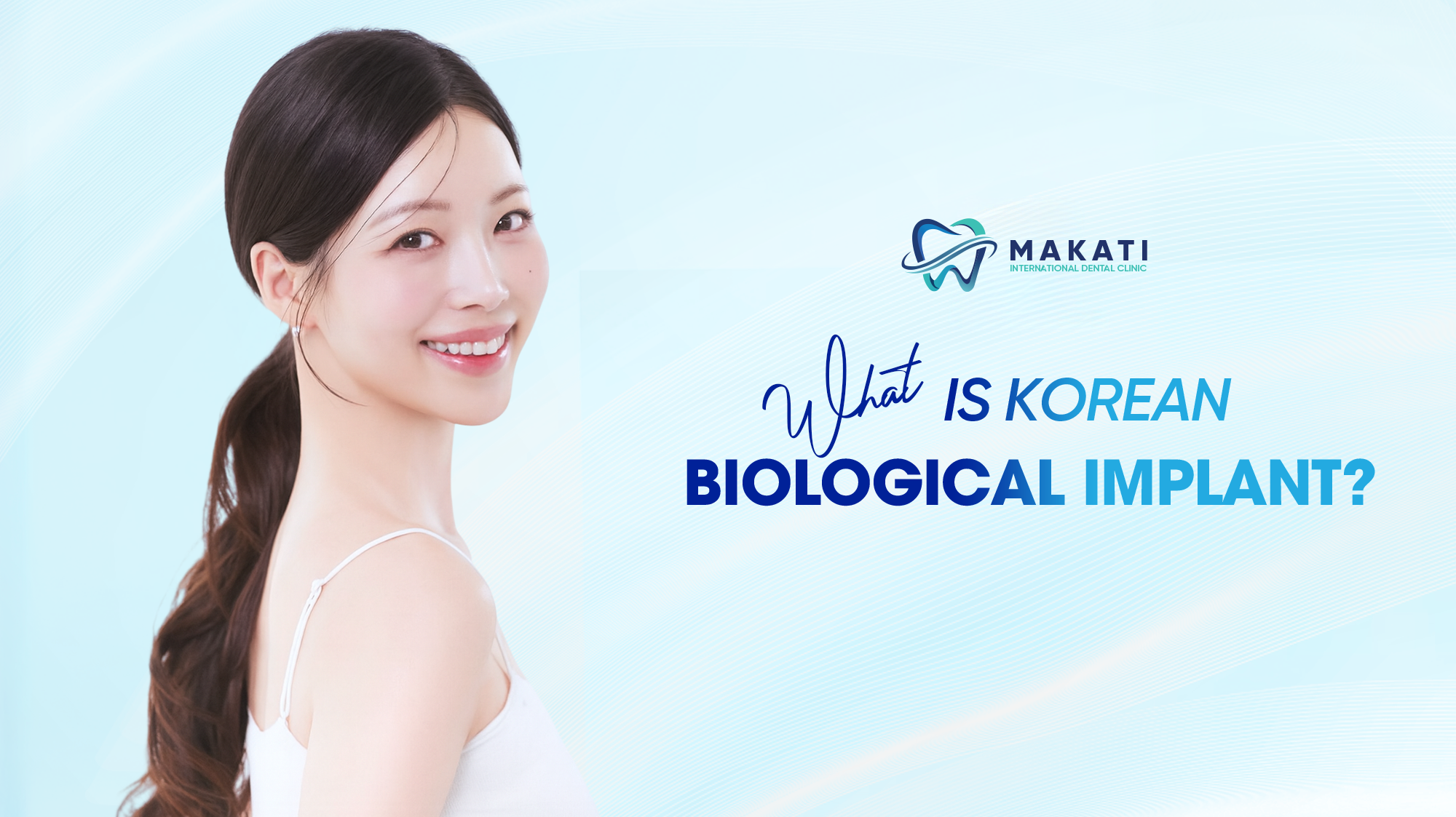 WHAT IS KOREAN BIOLOGICAL IMPLANT? - Makati International Dental Clinic